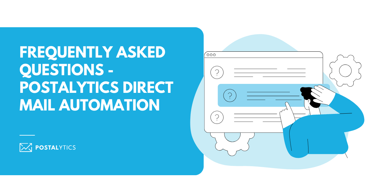 Postalytics Direct Mail FAQ Page: Frequently Asked Questions - Postalytics