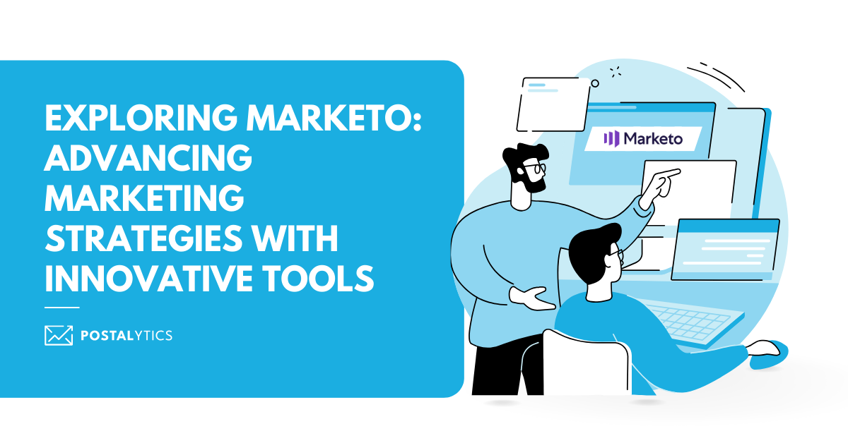 How to Use Marketo for Advanced Marketing | Postalytics